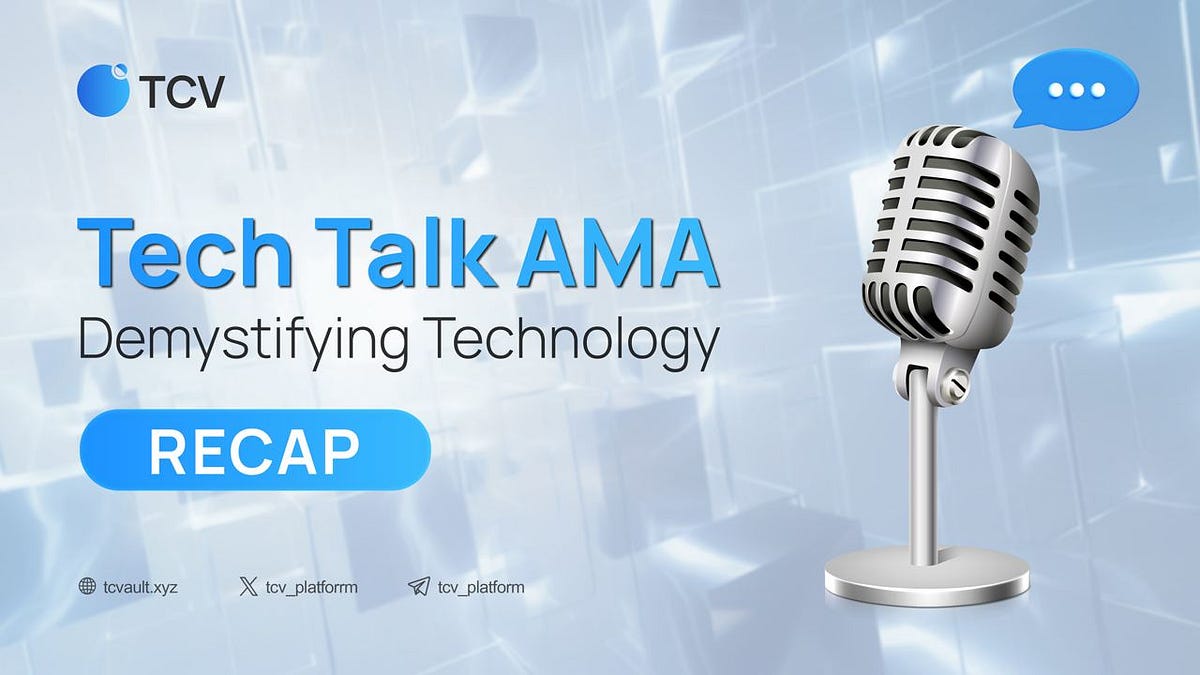 TECH TALK AMA RECAP: DEMYSTIFYING TECHNOLOGY | by TCV Platform | TCV PLATFORM