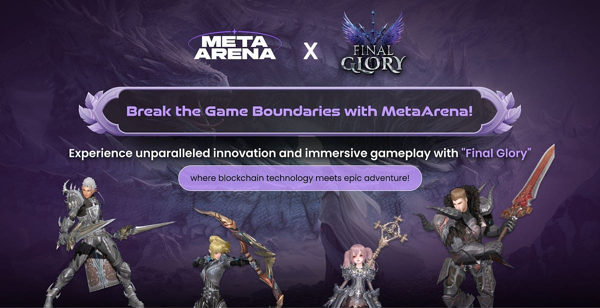 Breaking Game Boundaries: MetaArena and “Final Glory” Innovate and Breakthrough | by MetaArena ...