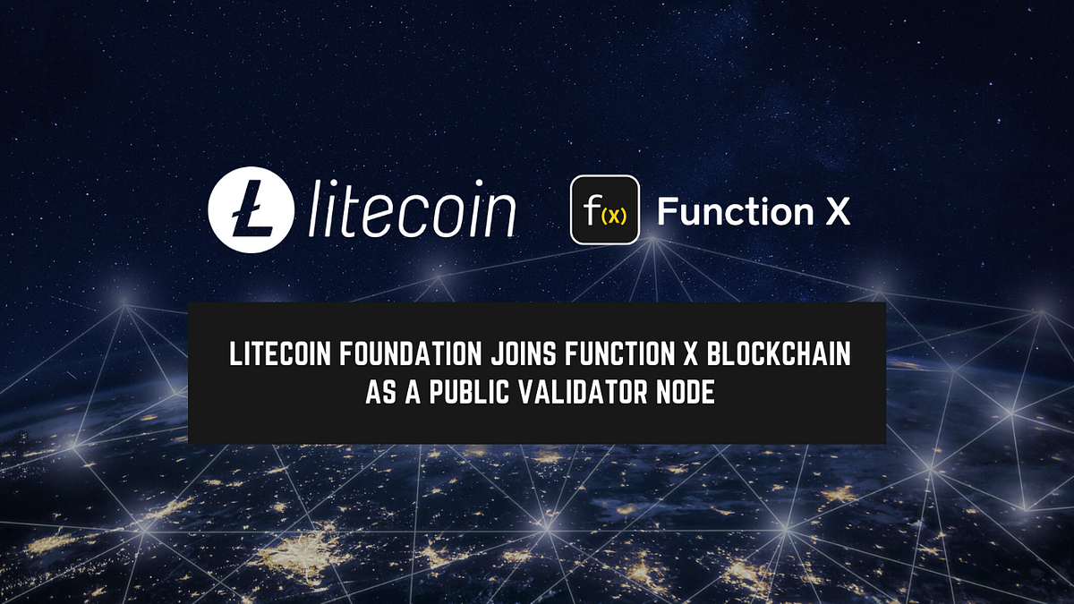 Function X begrüßt die Litecoin Foundation als öffentlichen Validator ...