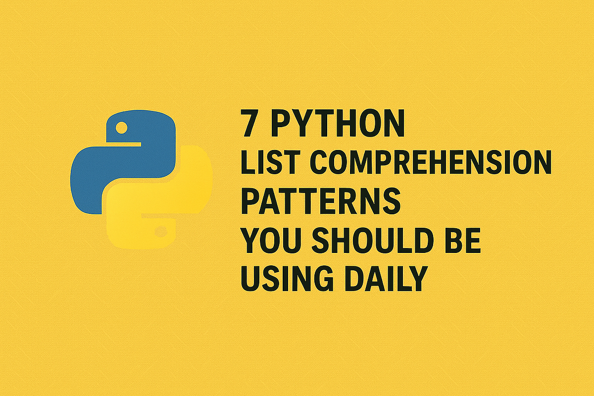 7 Python List Comprehension Patterns You Should Be Using Daily | by Wael Rahhal, Ph.D. | Apr ...