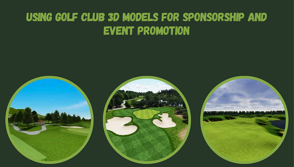 Using Golf Club 3D Models for Sponsorship and Event Promotion | by ...