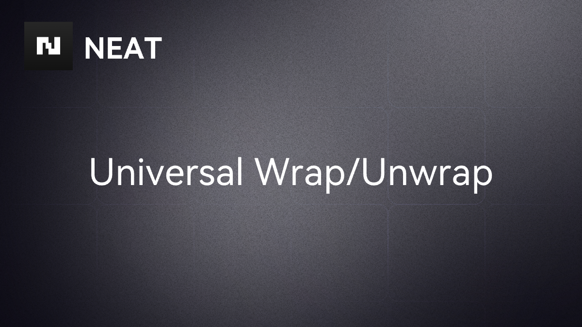NEAT Launches Universal Wrap/Unwrap Feature | by NEAT inscription-near | NEAR Protocol | Feb ...