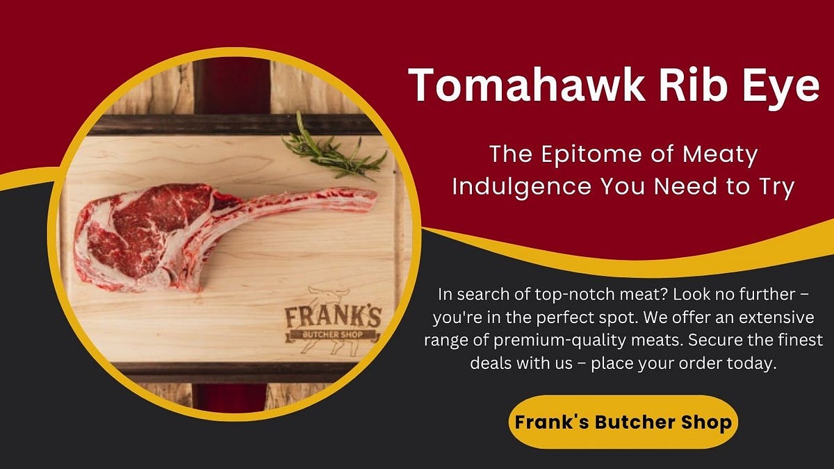 Tomahawk Rib Eye: The Epitome of Meaty Indulgence You Need to Try | by ...