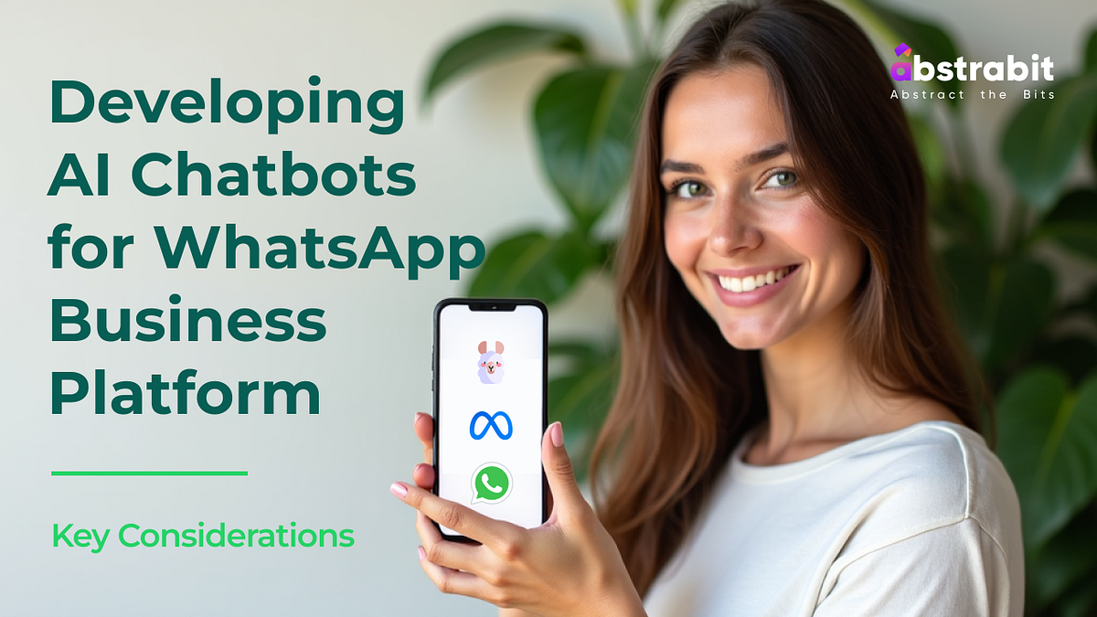 Developing AI Chatbots for WhatsApp Business Platform: Key ...
