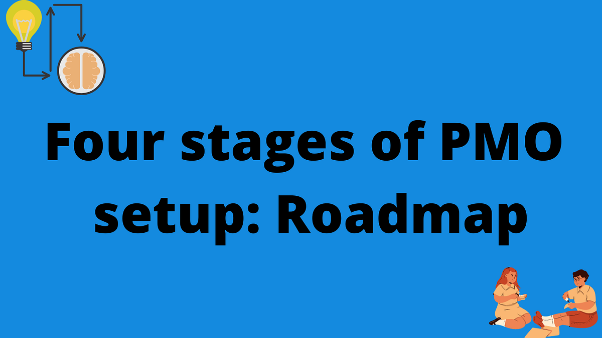 Four stages of PMO setup: Roadmap | by PMO Global Institute | Medium
