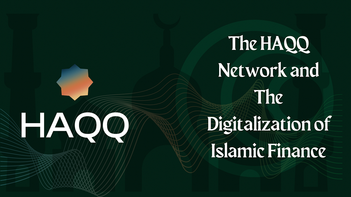 The HAQQ Network and The Digitalization of Islamic Finance | by ...