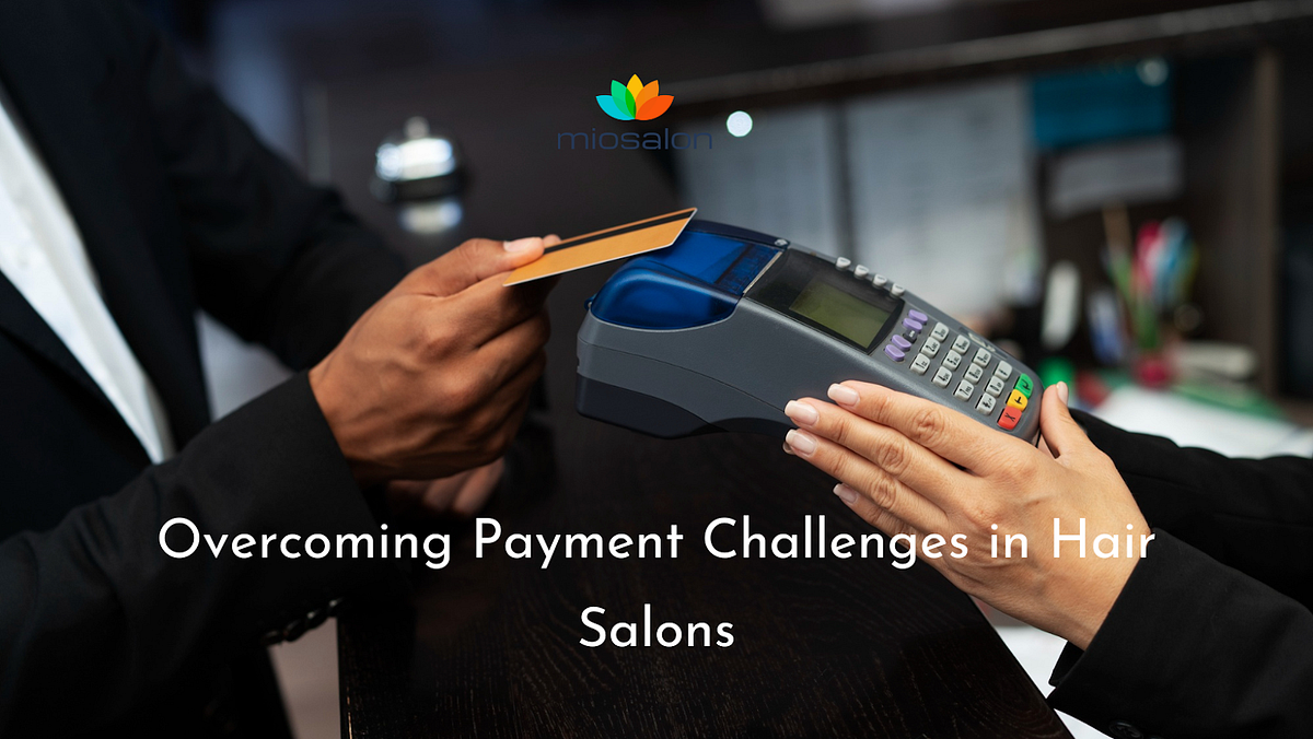 Overcoming Payment Challenges in Hair Salons | by Edward Martin | Aug ...
