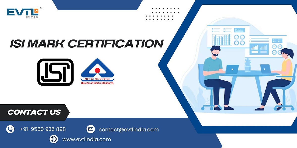ISI Mark Certification: Let EVTL India Help You Meet BIS Standards | by ...