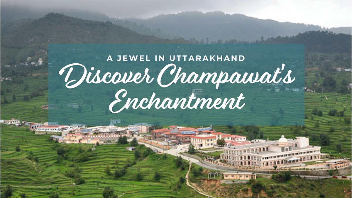 Discover the Enchantment of Champawat District : A Jewel in Uttarakhand ...