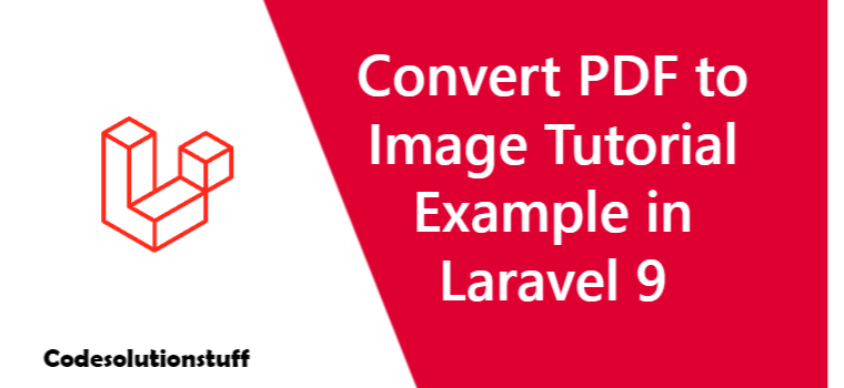Convert PDF to Image Tutorial Example in Laravel 9 | by CodeSolutionStuff | Medium