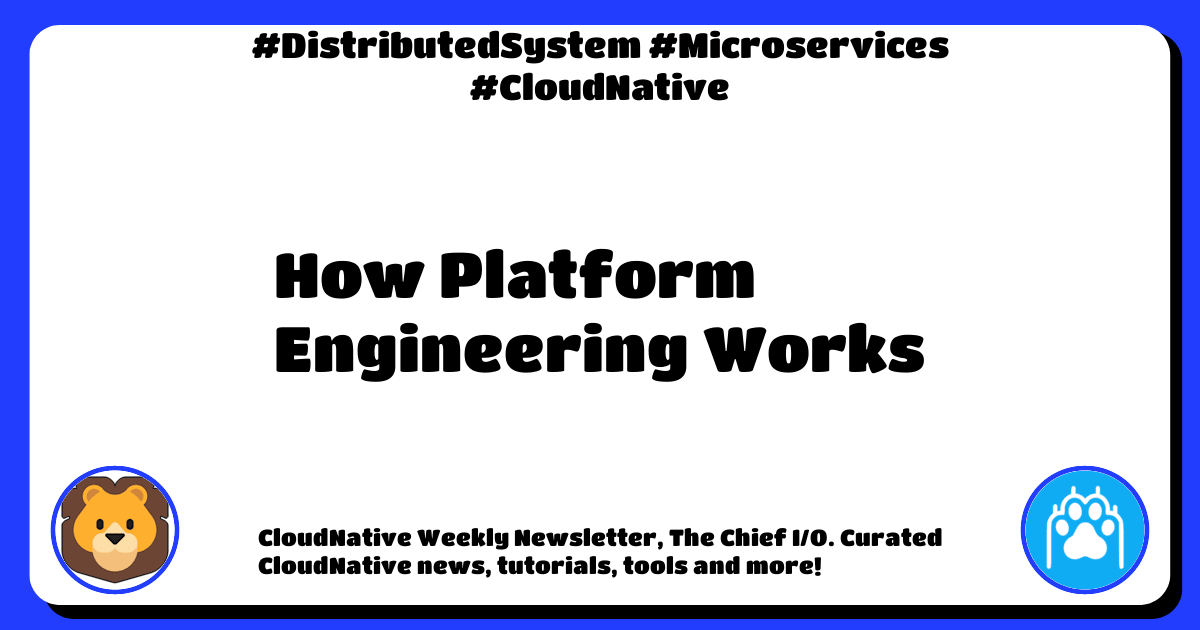 🦁 CloudNative Weekly #381: How Platform Engineering Works | by FAUN Developer Community | FAUN ...
