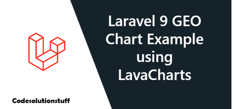 Laravel 9 Geo Chart Example Using Lavacharts By Codesolutionstuff Medium