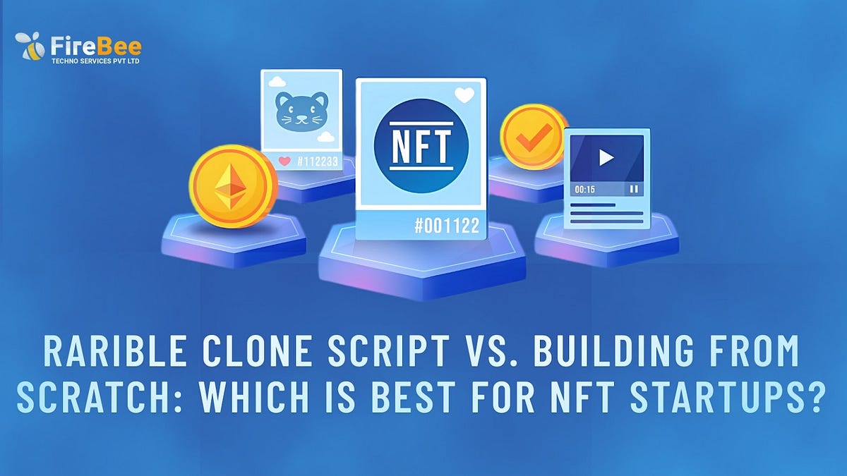 Rarible Clone Script vs. Building from Scratch: Which Is Best for NFT ...