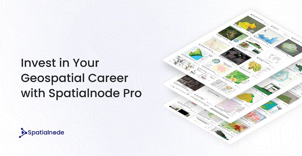 Invest in Your Geospatial Career with Spatialnode Pro 🎉 Go Pro | by ...