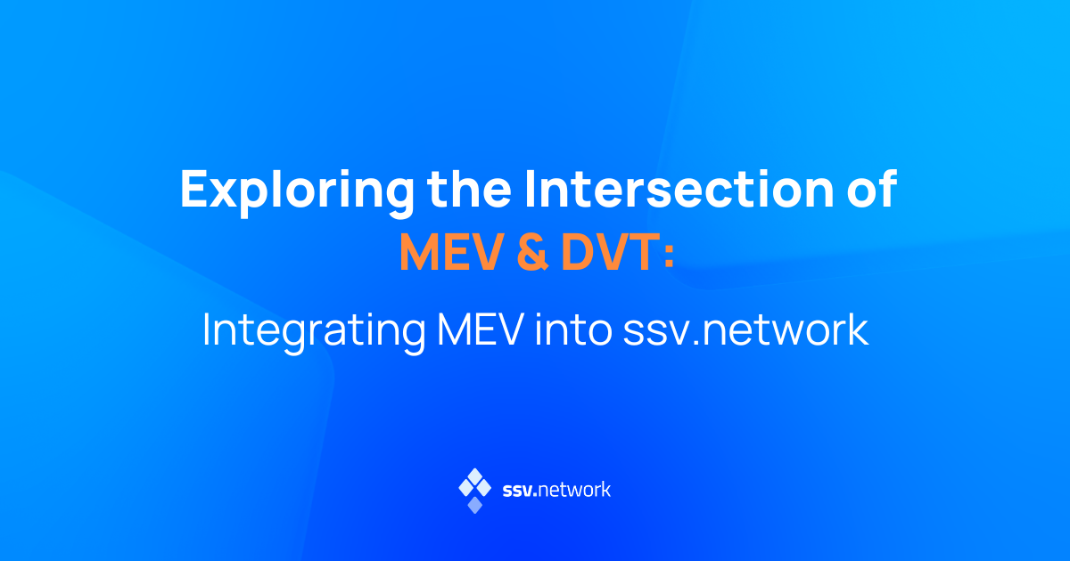 Exploring the Intersection of MEV & DVT: Integrating MEV into ssv.network | by ssv.network Team ...