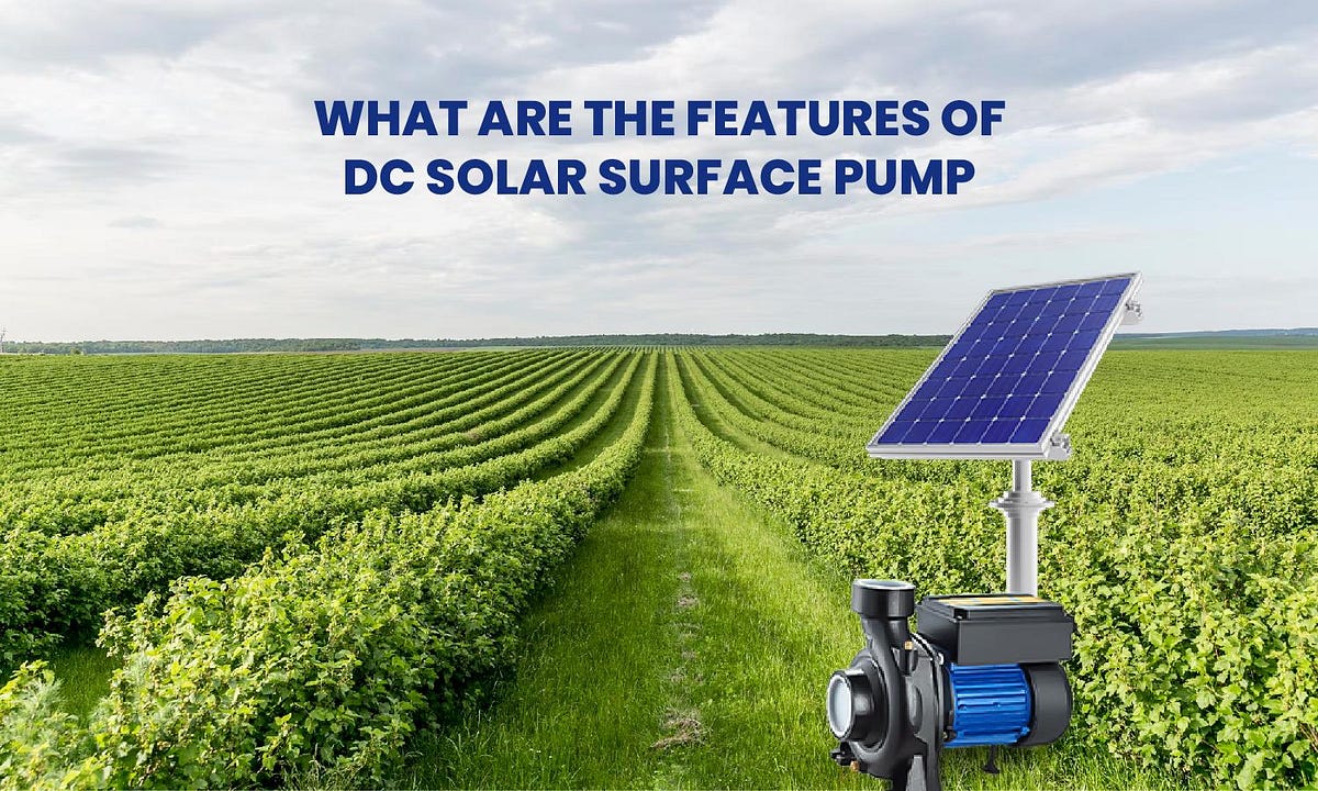 What are the Features of the DC Solar Surface Pump | by MorcaPumps ...