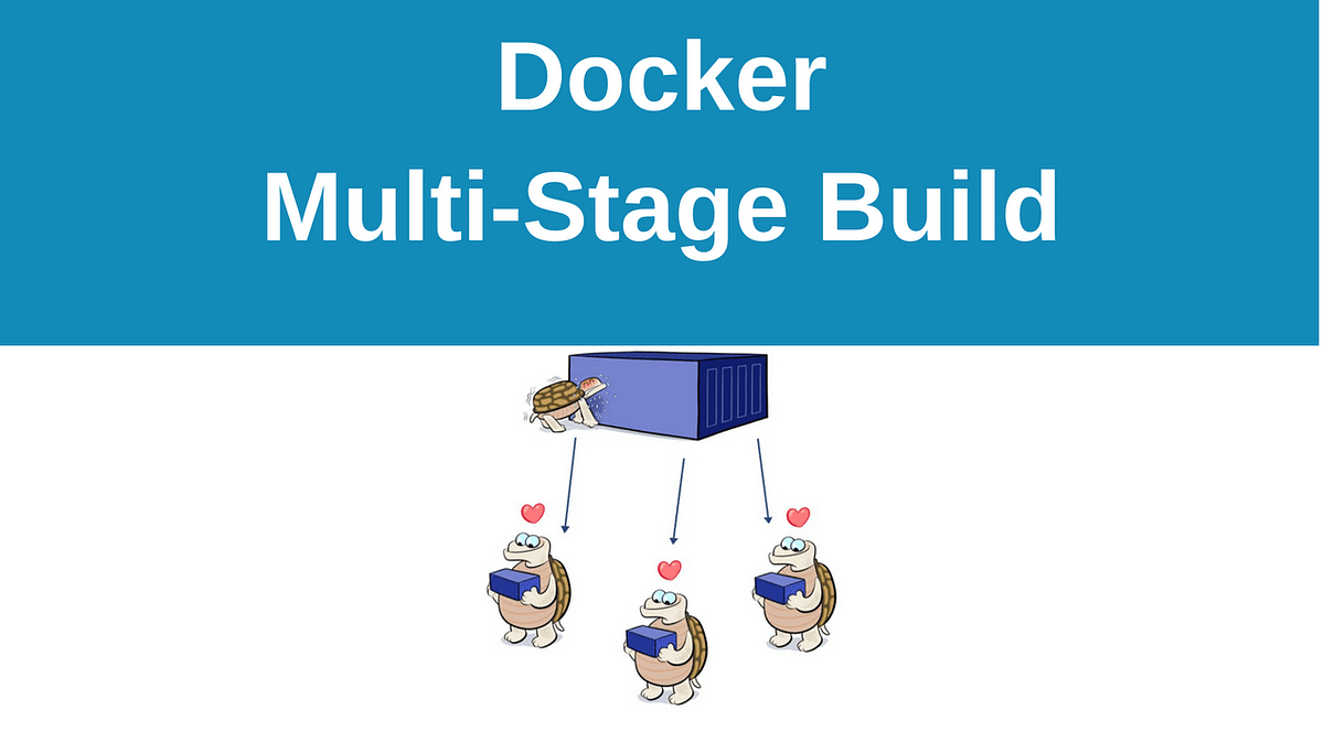 Why Use Muti-Stage Docker Builds ? | by Karthik Seenuvasan | Dev Genius