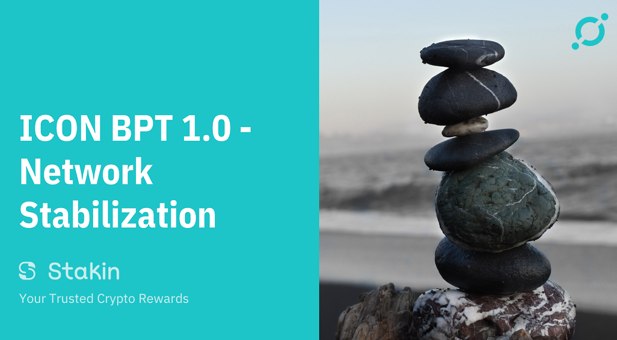 ICON BPT 1.0 and Network Stabilization | by Gisele Schout | Stakin | Medium