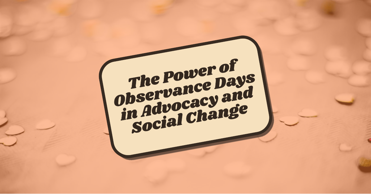 The Power of Observance Days in Advocacy and Social Change | by History ...