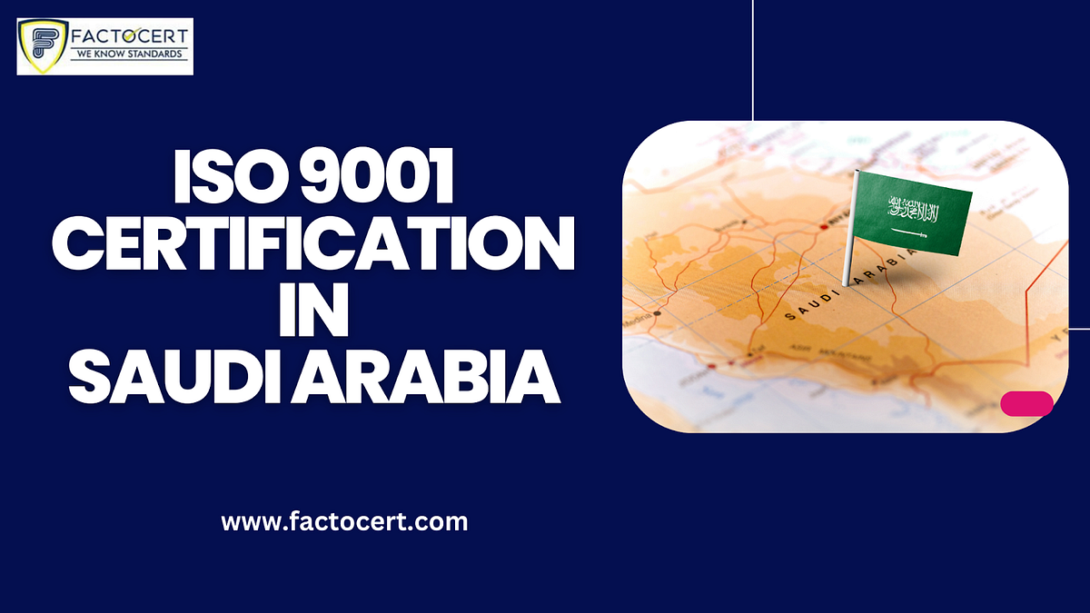 What Is Designed By ISO 9001 Certification in Saudi Arabia And Its ...