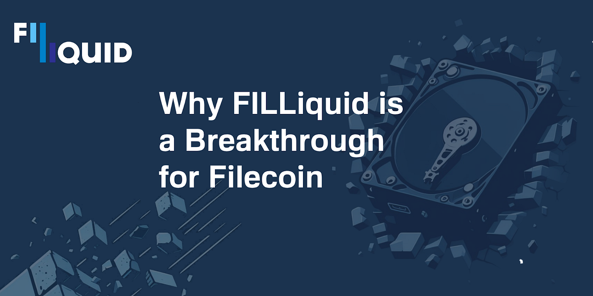 Why FILLiquid is a Breakthrough for the Entire Filecoin Ecosystem | by ...