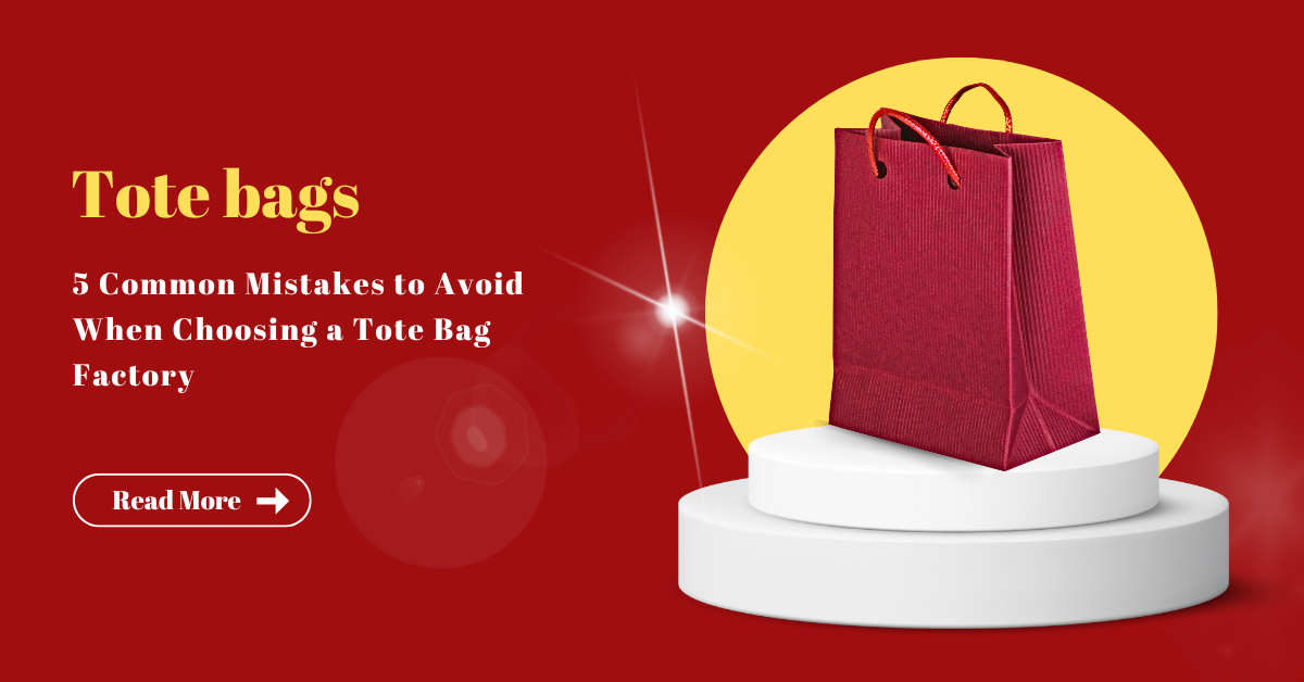 5 Common Mistakes to Avoid When Choosing a Tote Bag Factory | by ...