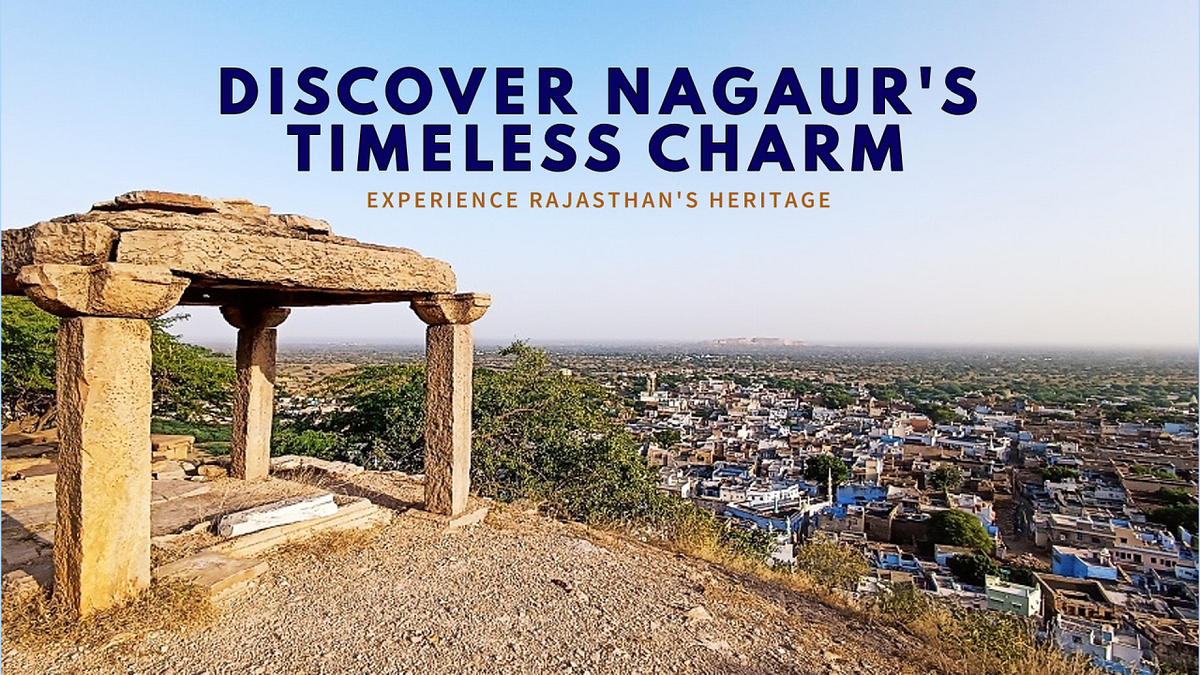Discover Nagaur: The Timeless Charm of Rajasthan’s Heritage(130/788 ...