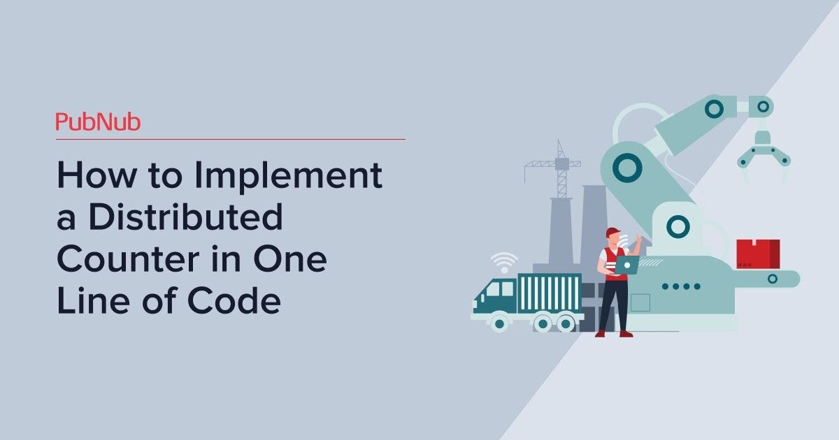 How to Implement a Distributed Counter in 1 Line of Code | by PubNub | Jan, 2025 | Medium