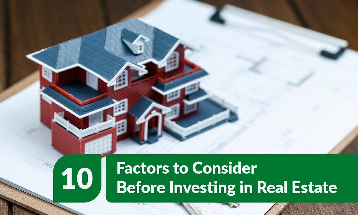 10 Factors to Consider Before Investing in Real Estate | by Vijay Shanthi Builders | Jul, 2024 ...