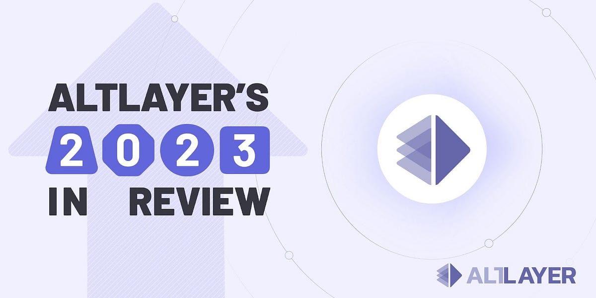AltLayer’s 2023 in Review: from RaaS to Restaked Rollups | by YQ | AltLayer