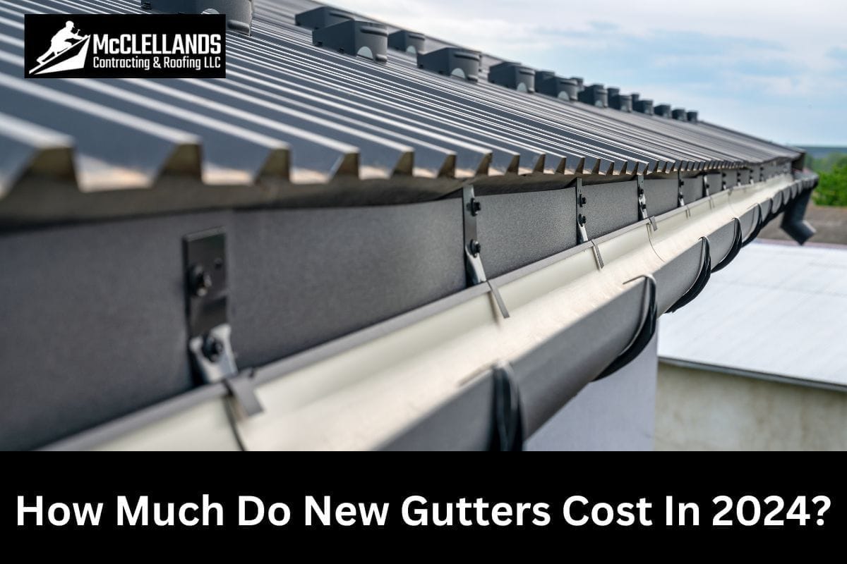 HOW MUCH DO NEW GUTTERS COST IN 2024? - McClellands Contracting and ...