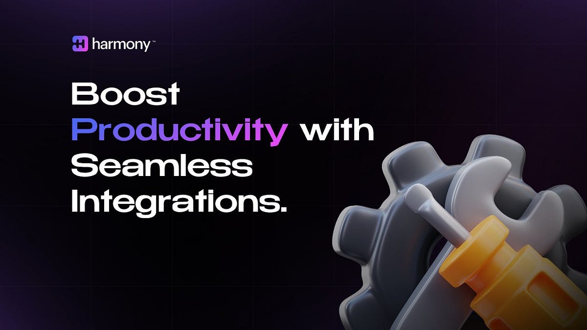 Boost Your Productivity with Harmony’s Integration Tools! | by Harmony ...