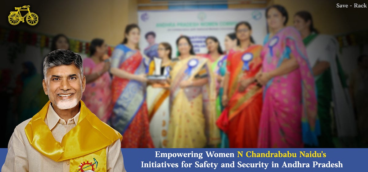 Empowering Women: N Chandrababu Naidu’s Initiatives for Safety and Security in Andhra Pradesh ...