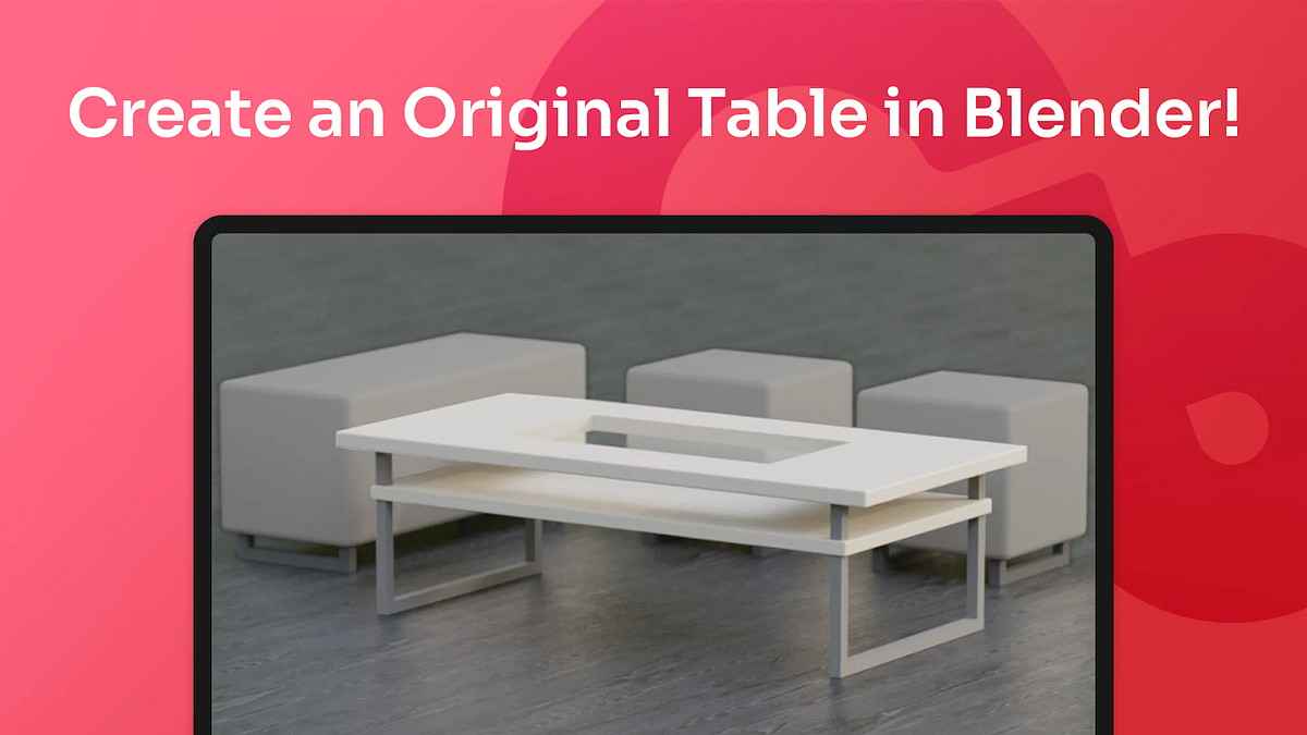 Create an Original Table in Blender! | by Cluster Official | Medium