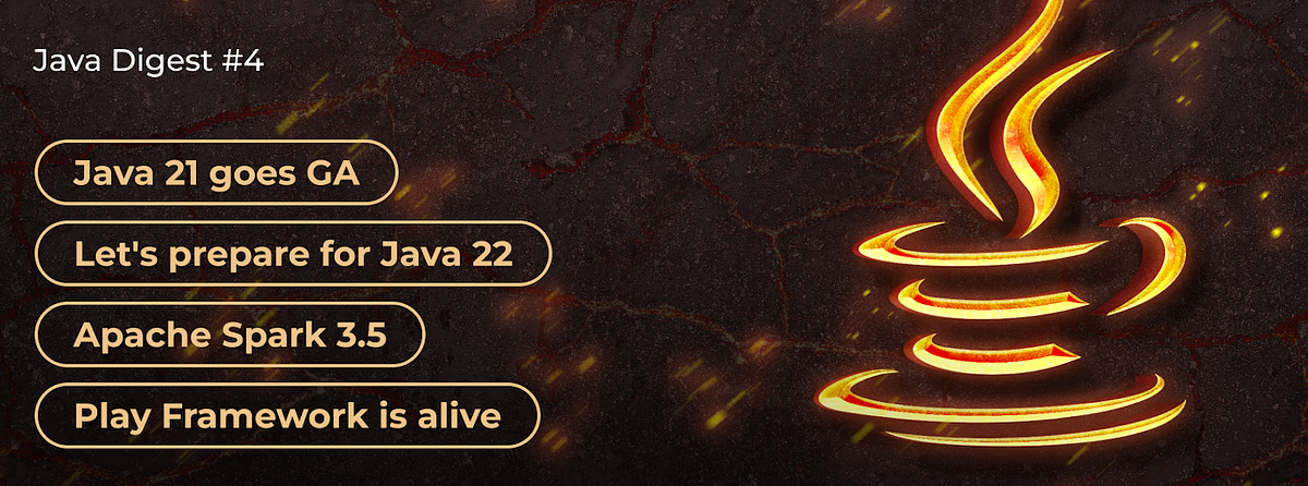 Java Digest 09/23: Java 21 goes GA — let’s prepare for Java 22, Apache Spark 3.5, is Play ...