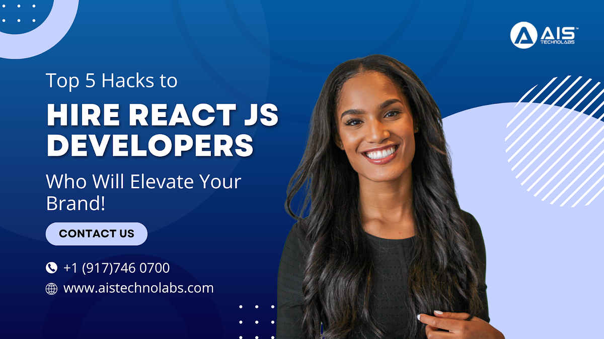Top 5 Hacks to Hire ReactJS Developers Who Will Elevate Your Brand! | Medium