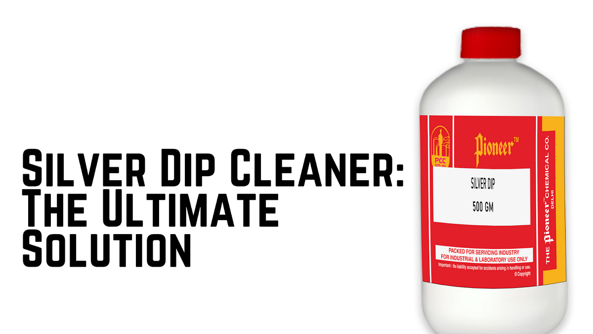Pioneer Chemical Mart Offers the Best Solution for Silver Care with ...