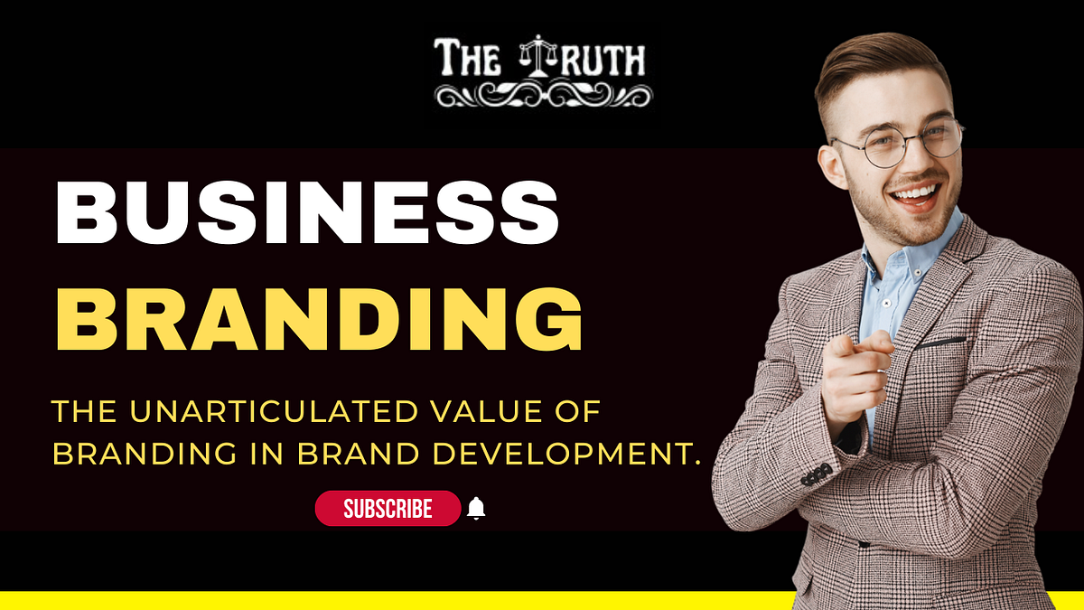 The unarticulated value of branding in brand development. | by Sourav ...