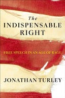 [Download] The Indispensable Right: Free Speech in an Age of Rage By Jonathan Turley | by Sophie ...