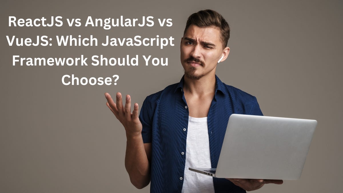 Reactjs Vs Angularjs Vs Vuejs Which Javascript Framework Should You 