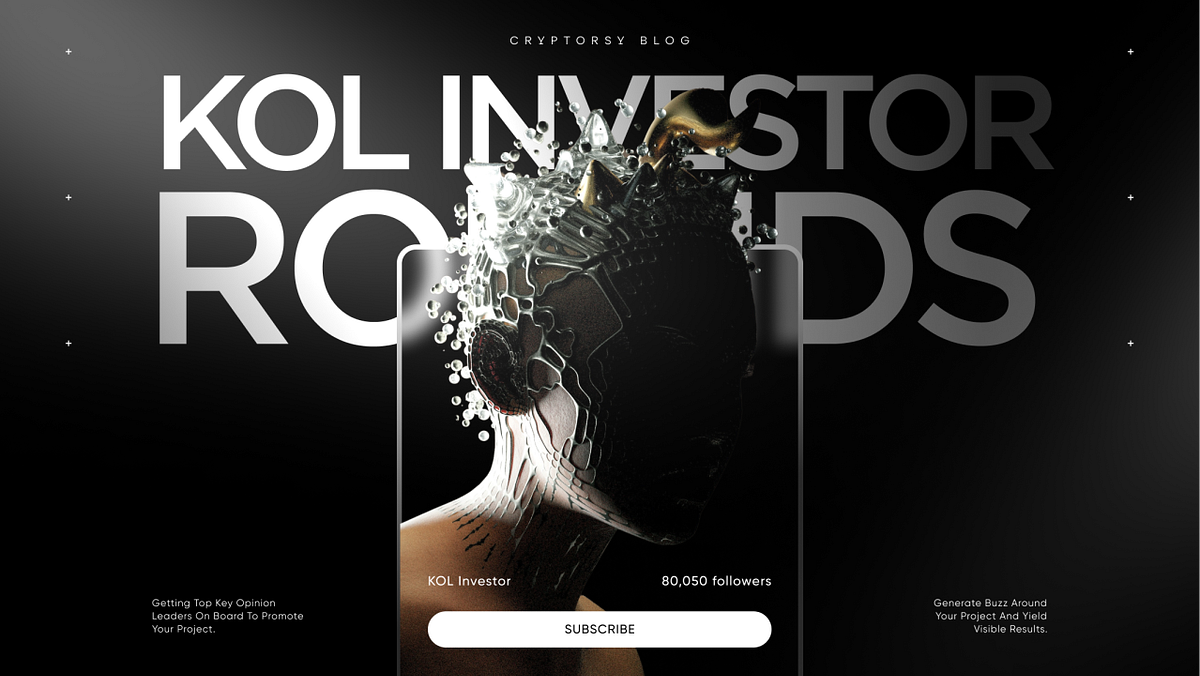 KOL INVESTOR ROUNDS IN WEB3 | GUIDANCE | by Cryptorsy | Medium