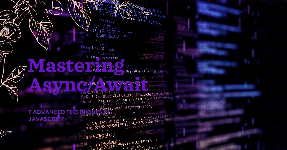 7 Advanced Async Await Techniques In Javascript ⚙️ By Xiuer Old Javascript In Plain English