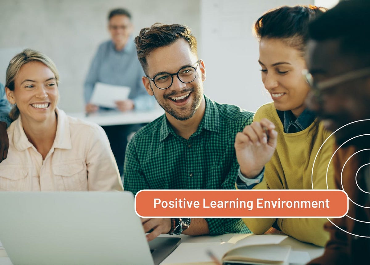 5 of The Best Strategies to Create A Positive Learning Environment | by ...