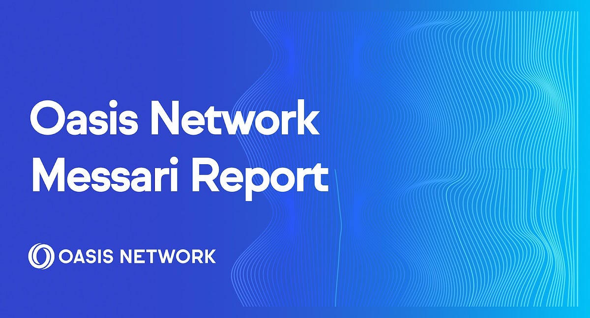 Messari Report Highlights Oasis as Web3 Destination | by Oasis Network ...