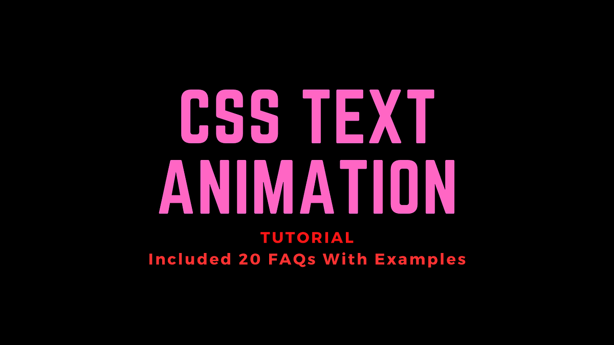 CSS Text animation: Best Practices, and FAQs — CodeWithNazam | by Muhammad Nazam | Medium