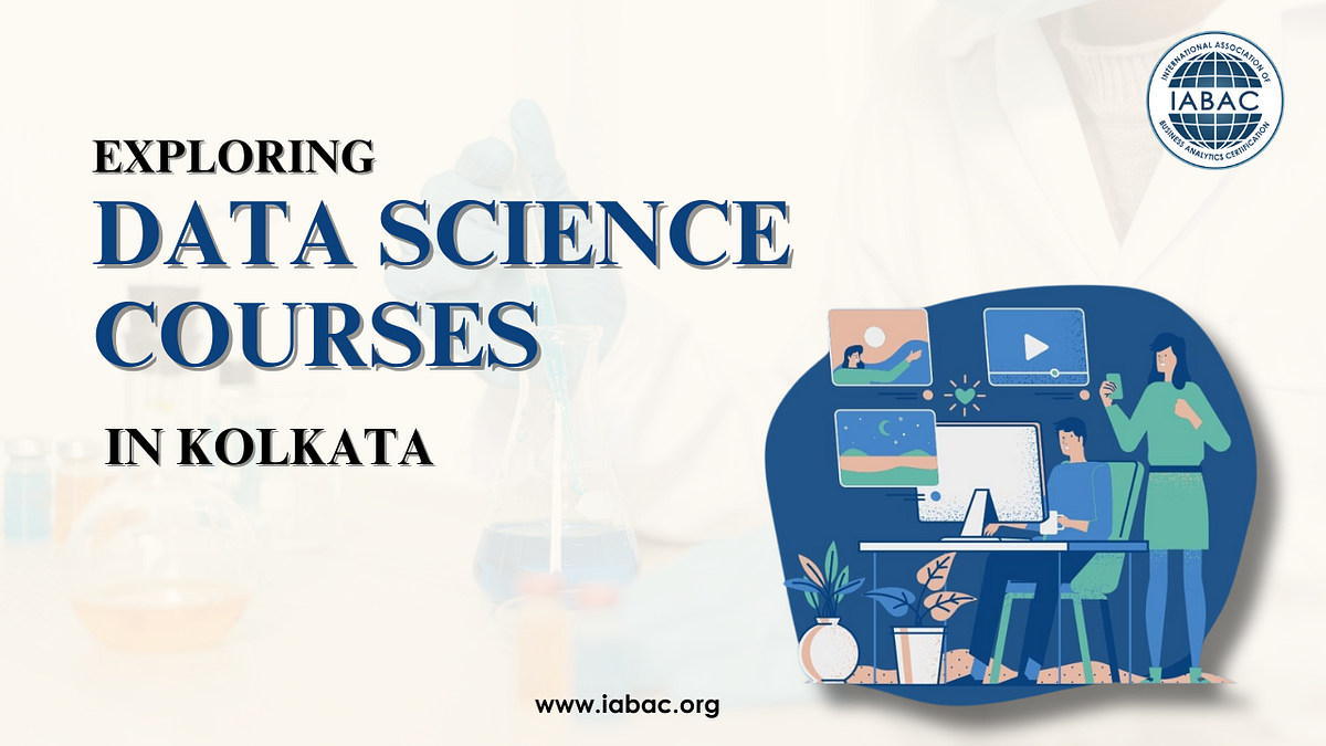 Exploring Data Science Courses in Kolkata | by IABAC | Medium