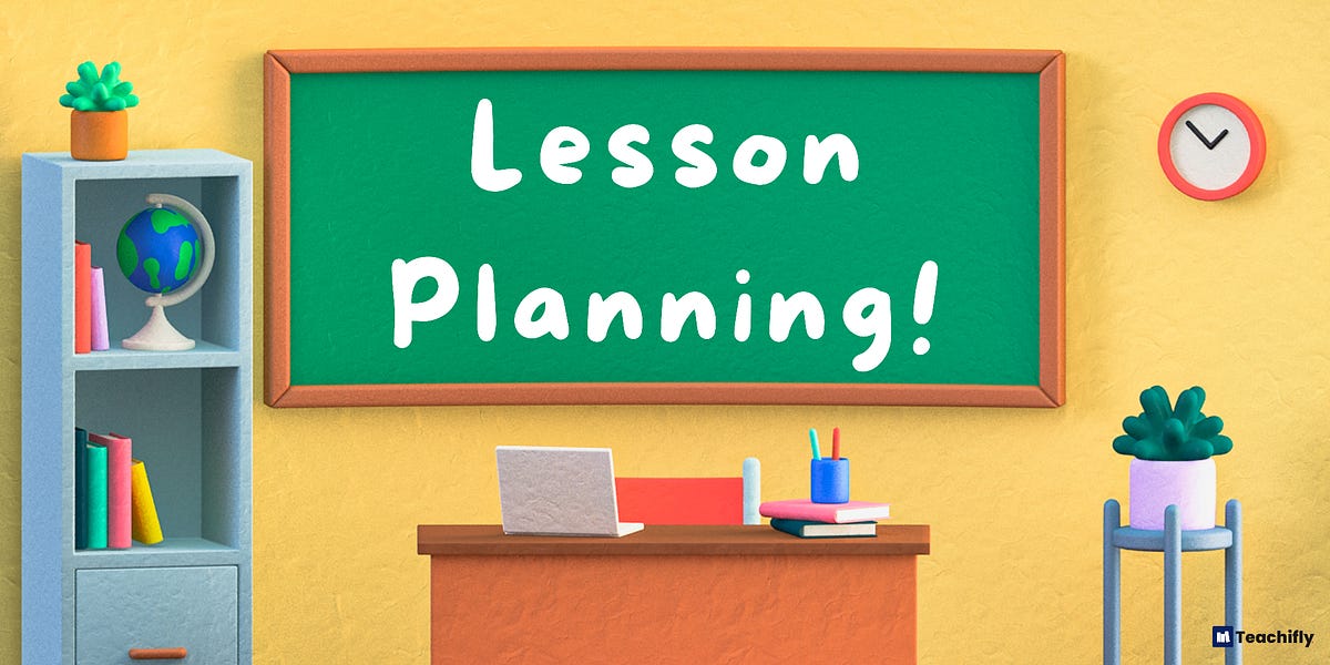 Unlocking Success: Your Guide to Effective Lesson Planning | by ...