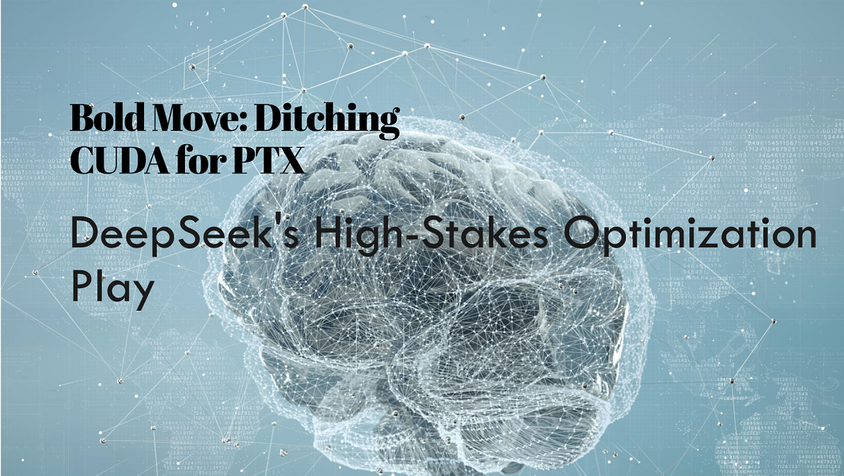 DeepSeek’s Bold AI Move: Ditching CUDA for PTX in High-Stakes ...