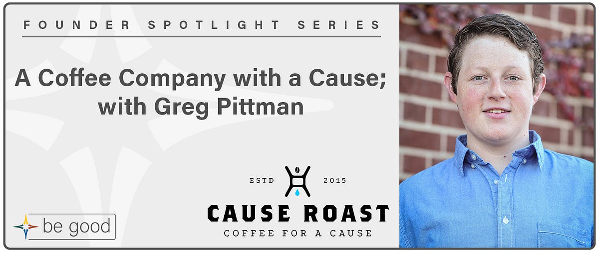 A Coffee Company with a Cause; with Greg Pittman | by Cassi Lowe | Good Press | Medium