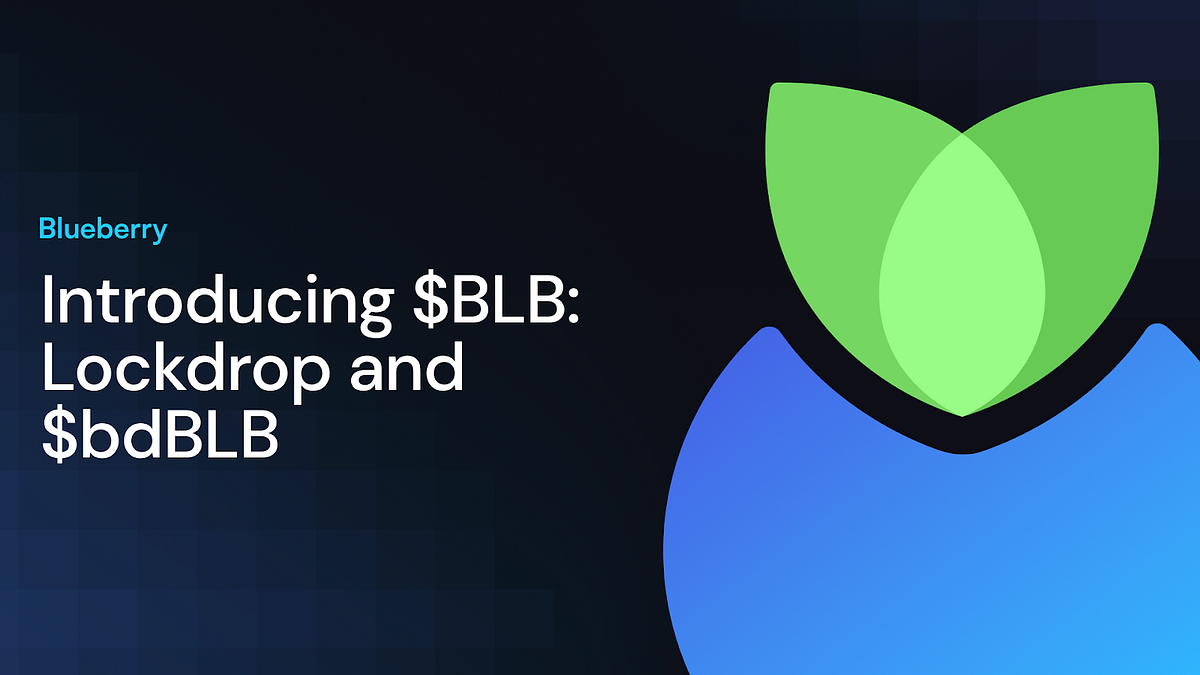 Introducing $BLB: Lockdrop and $bdBLB | by Blueberry & Bloom Protocols | Medium